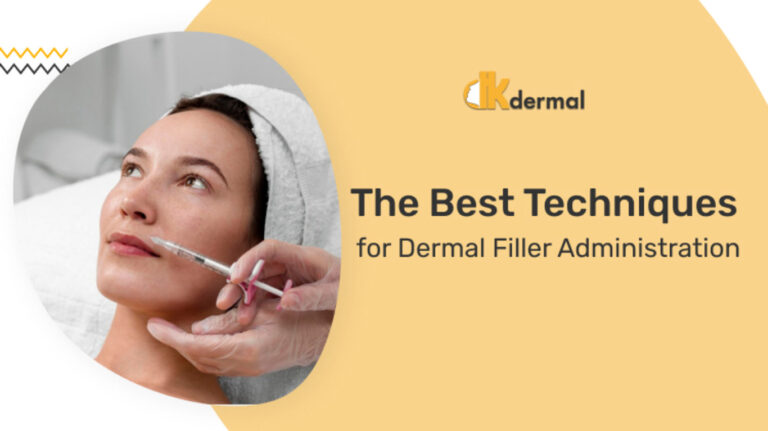 The Best Techniques for Dermal Filler Administration